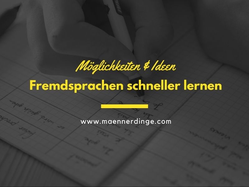 Fremdsprachen schnell lernen – Die besten Tipps